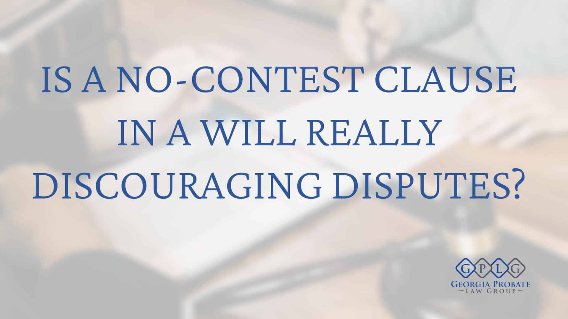What Does A No Contest Clause Mean In A Will?
