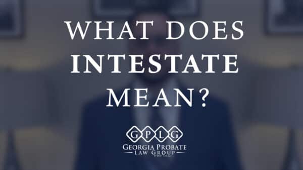 What Does Intestate Mean?