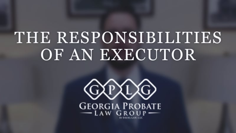 What Are the Duties of an Executor of a Will in Georgia?