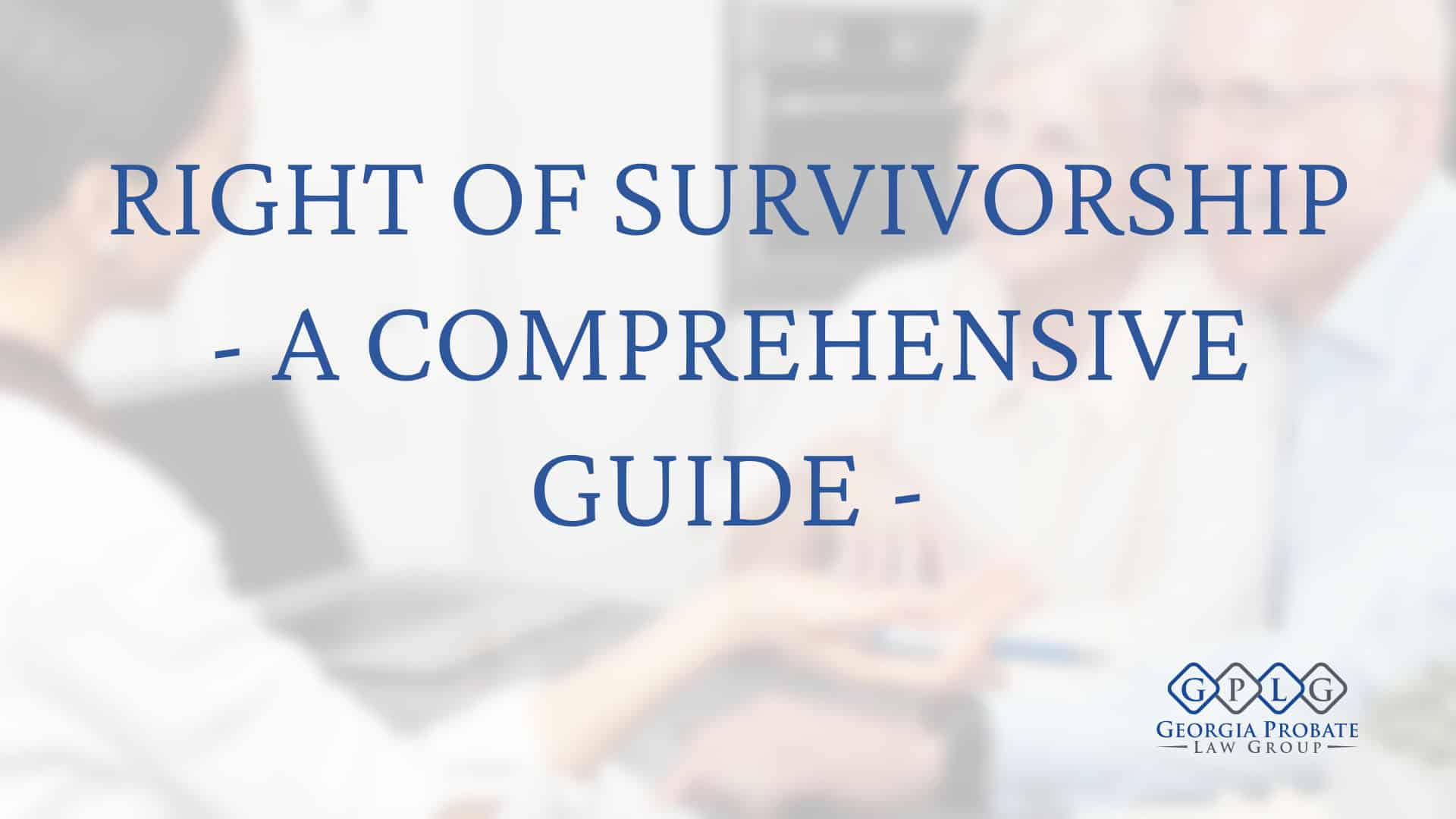 Right of Survivorship - A Comprehensive Guide