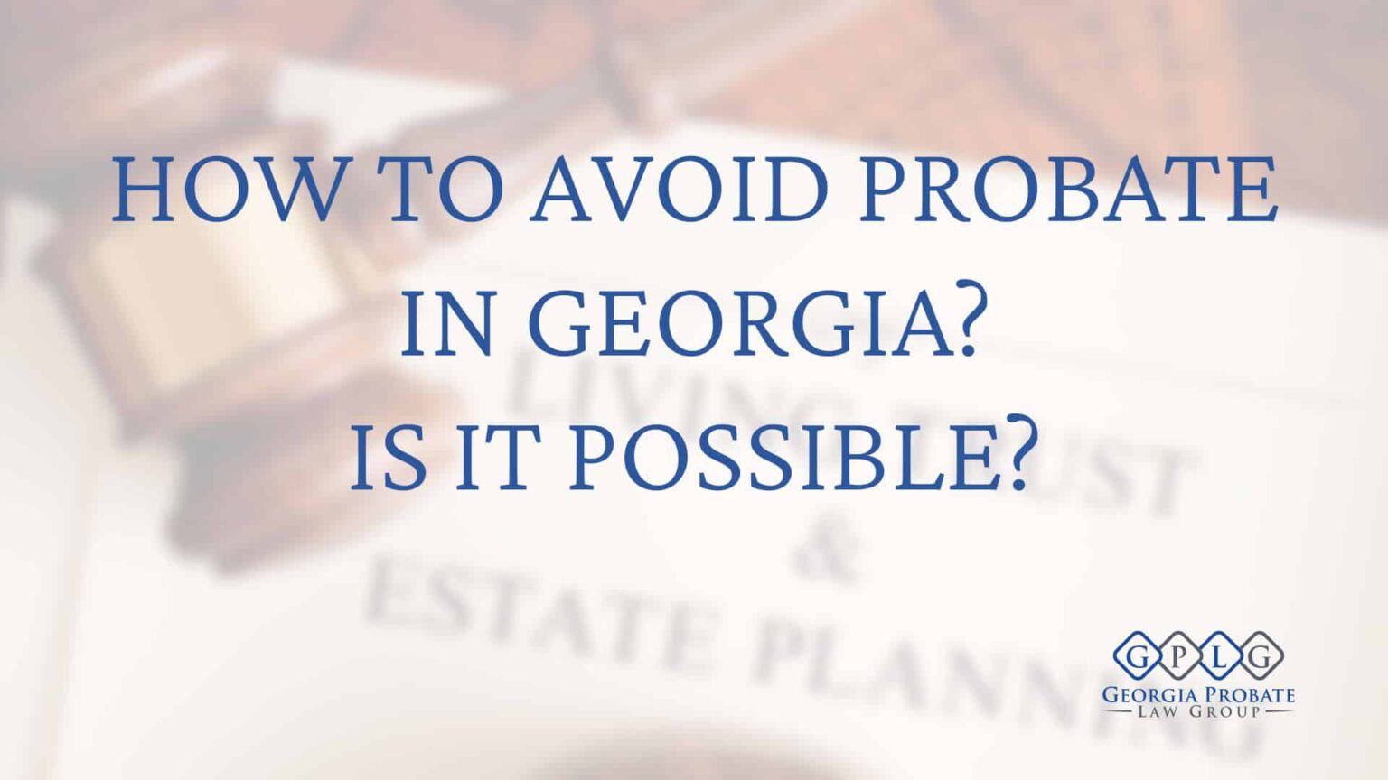 Georgia Probate Law Blog and Knowledge Center l GPLG